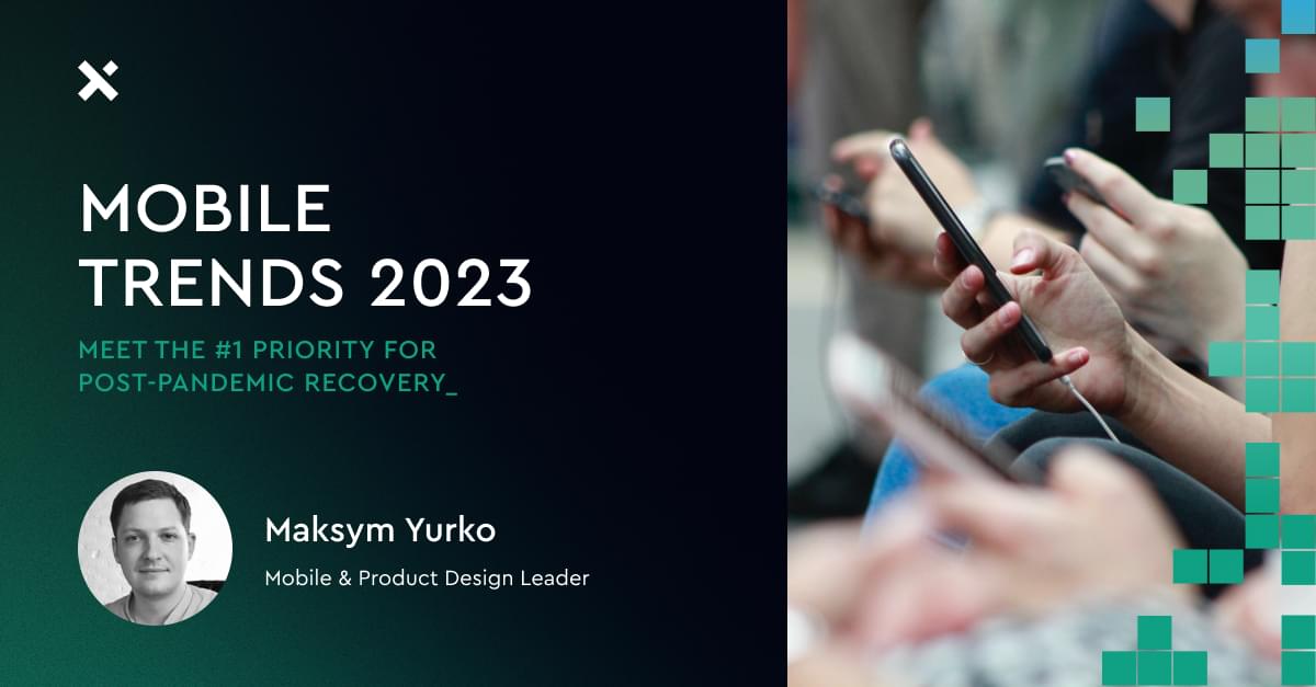 Mobile Trends 2023: Meet the #1 Priority for Post-Pandemic Recovery ...