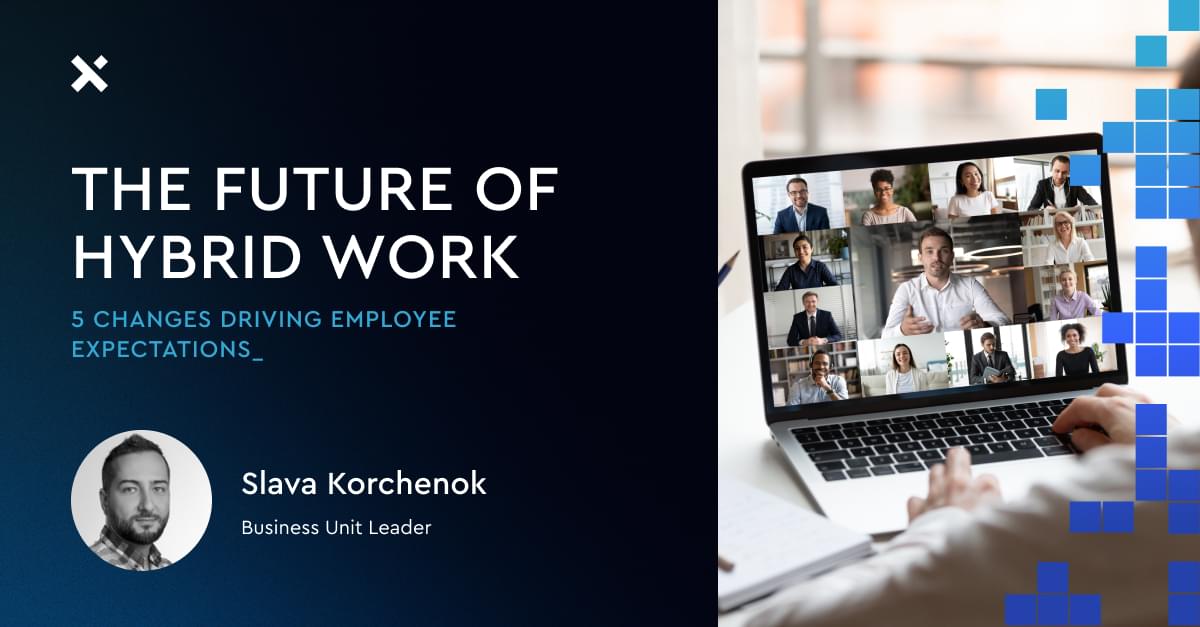 The Future of Hybrid Work: Changes Driving Employee Expectations | Trinetix The Future of Hybrid Work: Changes Driving Employee Expectations | Trinetix