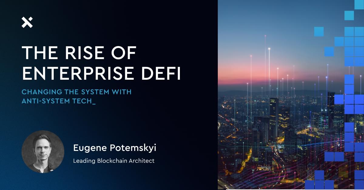 The Rise of Enterprise DeFi: Changing The System With Anti-System Tech ...