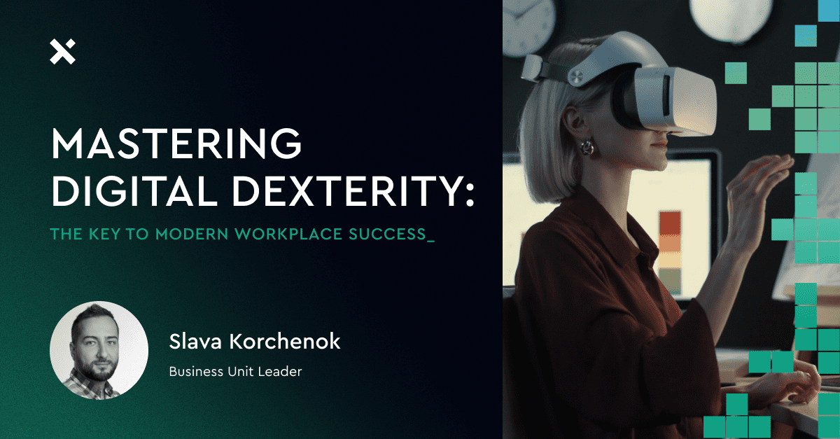 Digital Dexterity: The Key to Modern Workplace Success | Trinetix